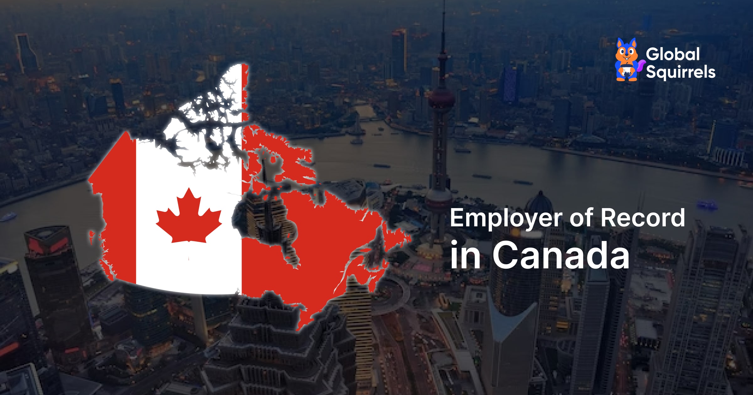 Employer of Record in Canada | Global Squirrels