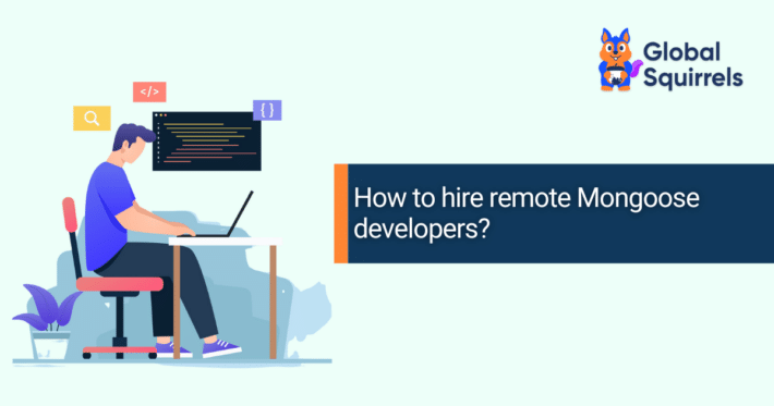 How to Hire Remote Mongoose Developers: A Complete Guide