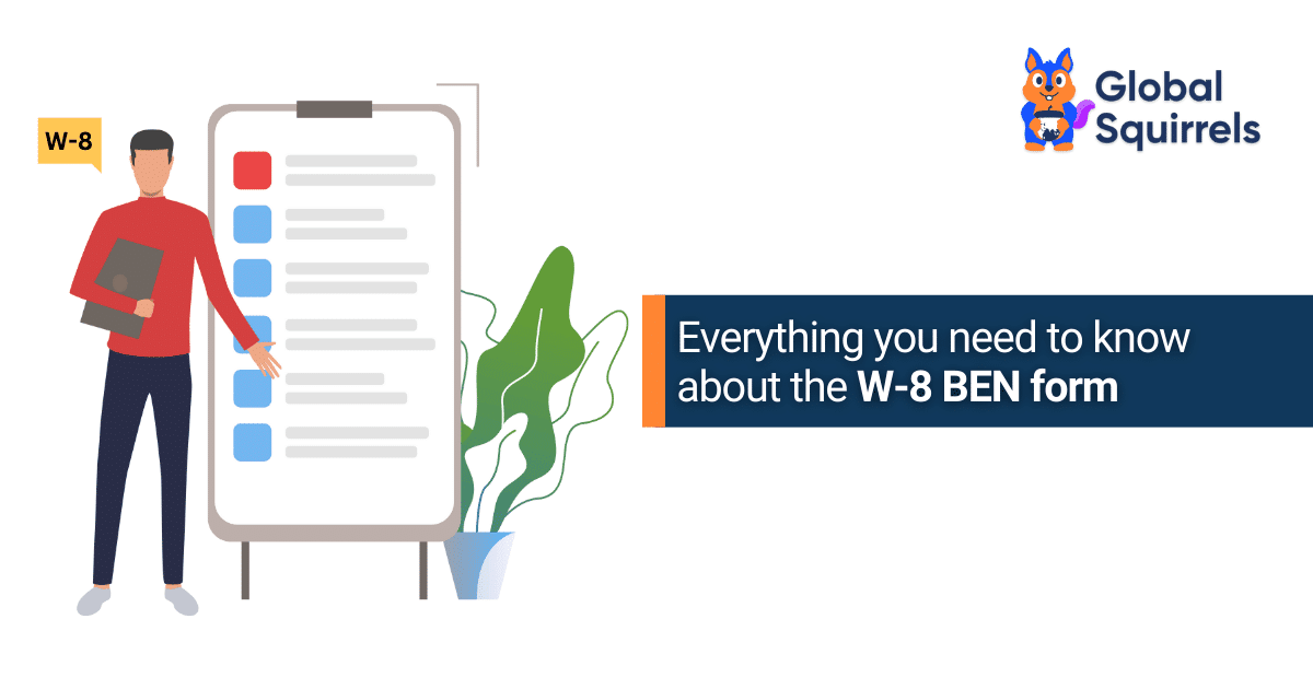 Everything to Know About the W-8 BEN Form | Global Squirrels