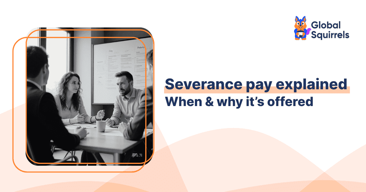 What is Severance Pay? Why it is Offered | Global Squirrels