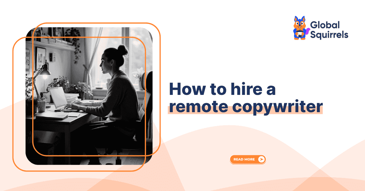 How to Hire a Remote Copywriter | Global Squirrels