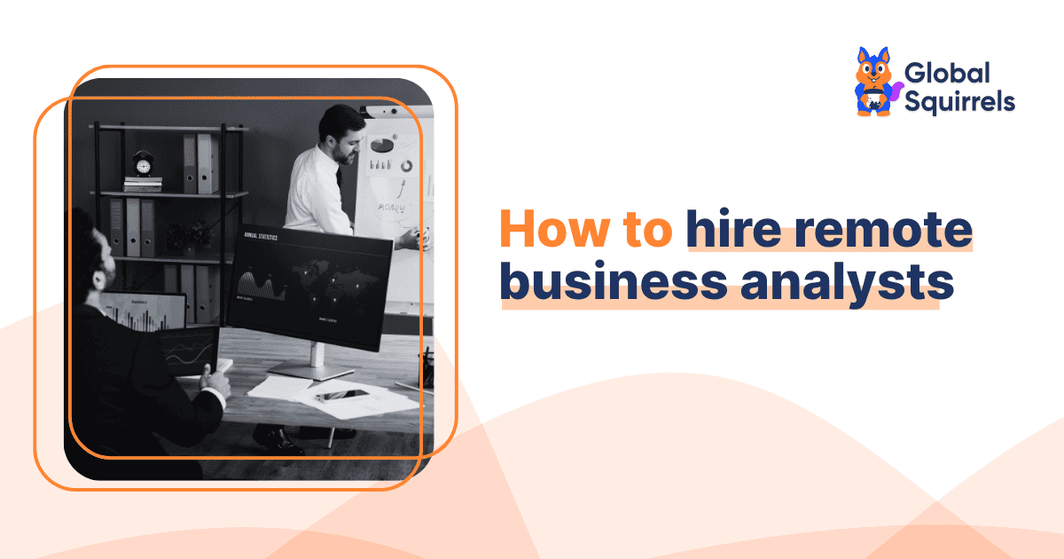 Hire a Remote Business Analyst | Global Squirrels Guide