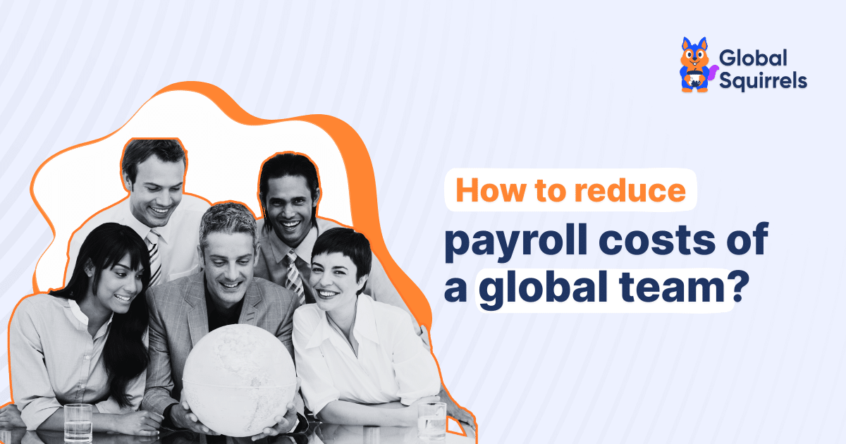 How to Reduce Payroll Costs of Global Team