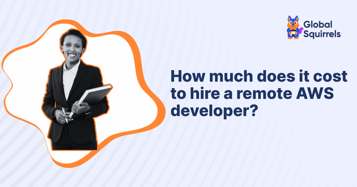 Cost of Hiring a Remote AWS Developer: Salary & Hidden Expenses