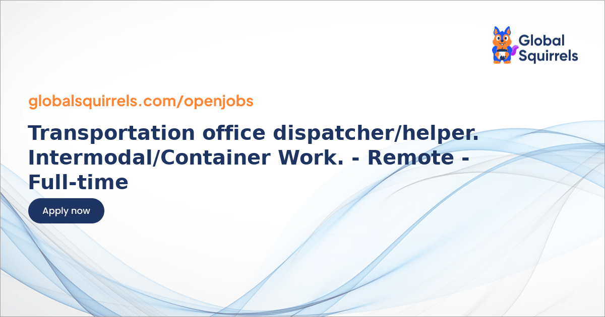 Transportation office dispatcher/helper. Intermodal/Container Work ...